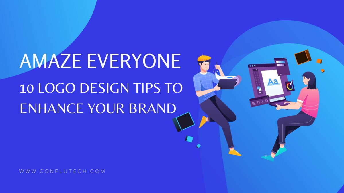 Amaze Everyone: 10 Logo Design Tips to Enhance Your Brand - Conflutech